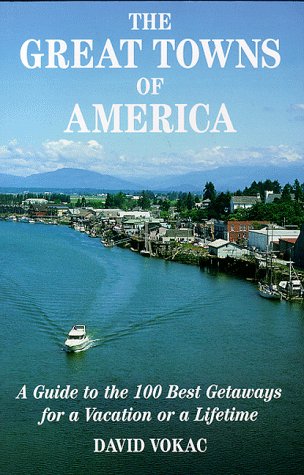 The Great Towns of America: A Guide to the 100 Best Getaways for a ...