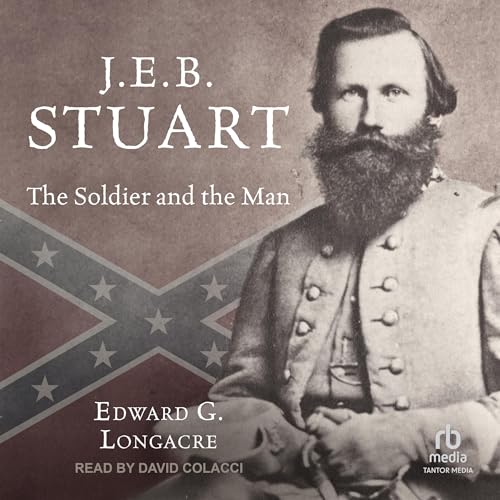 Amazon.com: J.E.B. Stuart: The Soldier and the Man (Audible Audio ...