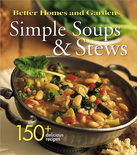 Simple Soups & Stews: Better Homes and Gardens Books, Holcomb, Carrie E ...
