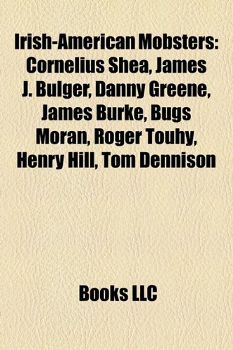 Irish-American Mobsters: Cornelius Shea, James J. Bulger, Danny Greene ...