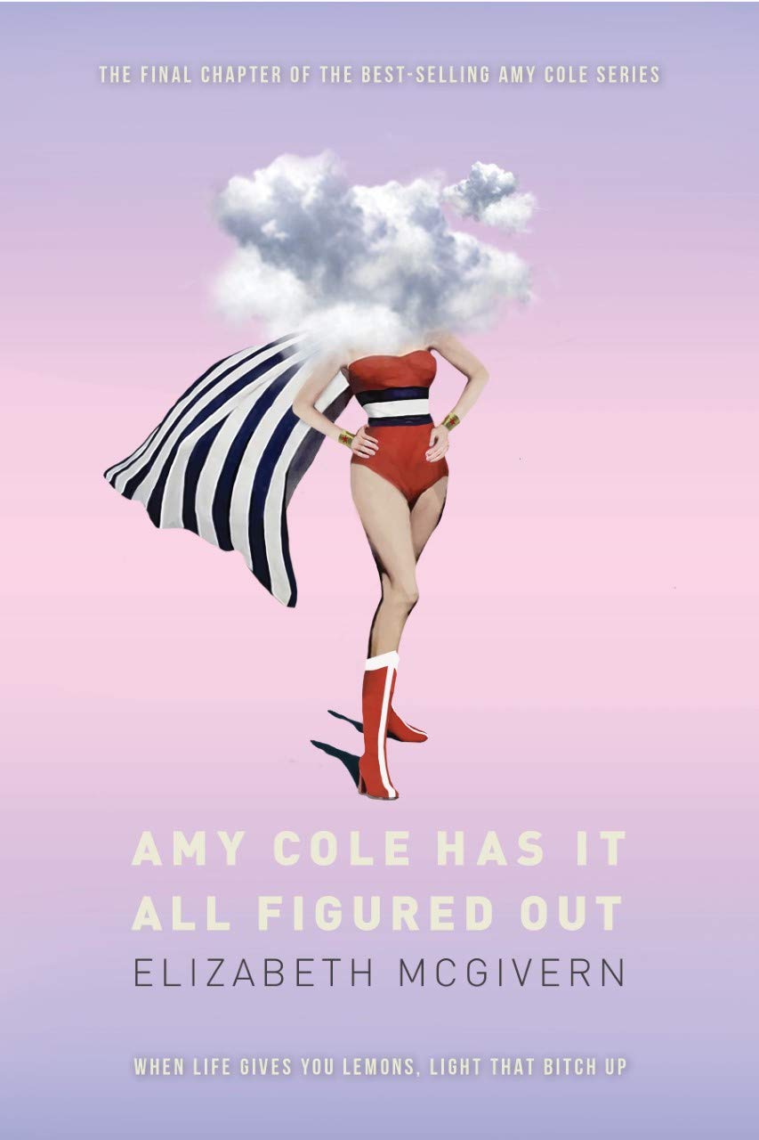 Amy Cole has it all figured out: The fantastic finale to the hilarious ...