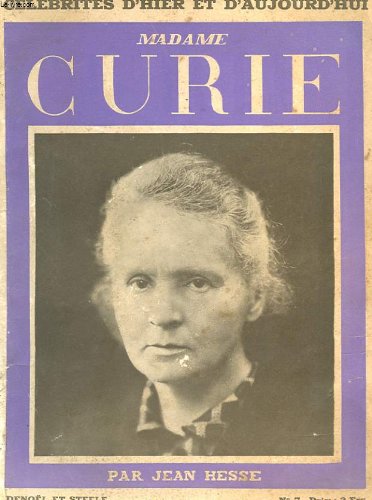 CELEBRITES D'HIER ET D'AUJOURD'HUI N° 7 - MADAME CURIE : JEAN HESSE ...