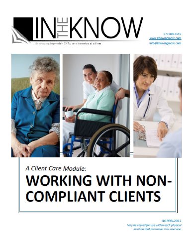 Nurse Aide Inservice: Working with Non-Compliant Clients, from In The ...