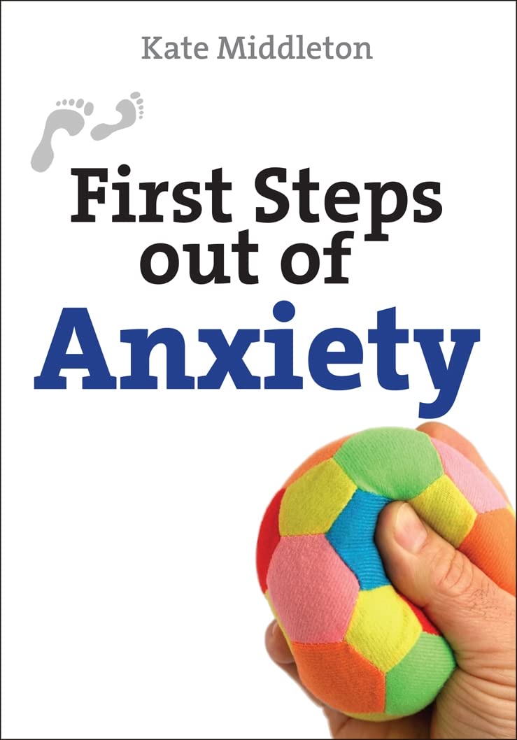 First Steps out of Anxiety (First Steps series): Middleton, Dr. Kate ...