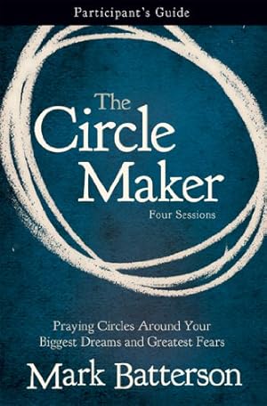 The Circle Maker: Praying Circles Around Your Biggest Dreams and ...