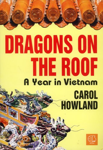Dragons on the Roof: A Year in Vietnam: Carol Howland: Amazon.com: Books