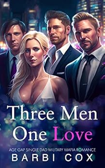 Three Men One Love: Age Gap Dad's Best Friend Single Dad Mafia Romance - Kindle edition by Cox ...