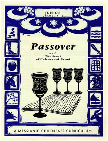 Passover and the Feast of Unleavened Bread: A Messianic Children's ...
