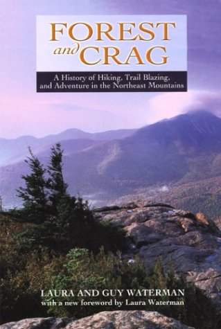 Forest and Crag, A History of Hiking, Trail Blazing, and: Waterman ...