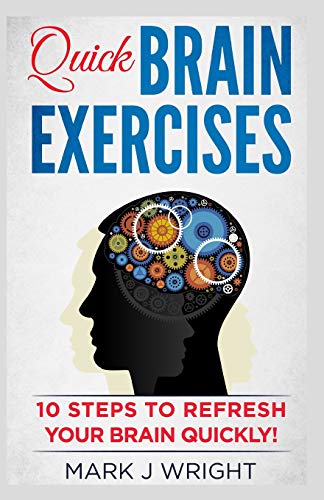 Buy Quick Brain Exercise: 10 Steps to Refresh your Brain Quickly ...