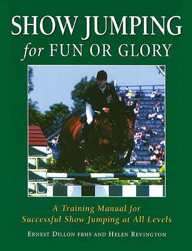 Show Jumping for Fun or Glory: A Training Manual for Successful Show ...