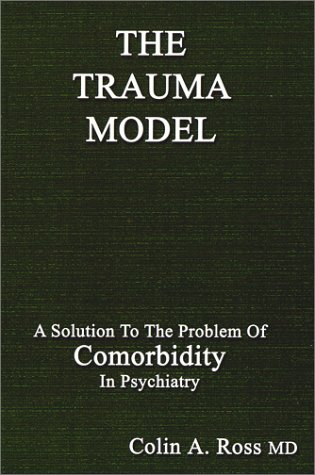 The Trauma Model : A Solution to the Problem of Comorbidity in ...