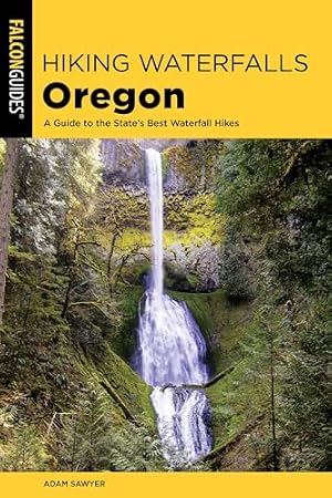 Hiking Waterfalls in Oregon: A Guide to the State's Best Waterfall ...