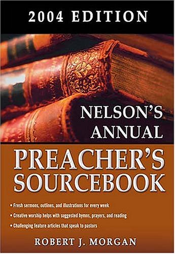 Nelson's Annual Preacher's Sourcebook: Morgan, Robert J.: 9780785250364 ...