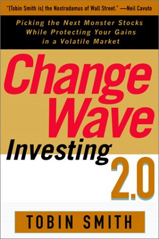 Changewave Investing 2.0: Picking the Next Monster Stocks While ...