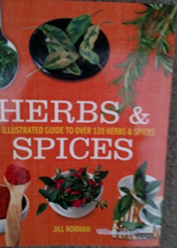 Herbs & Spices an Illustrated Guide to Over 120 Herbs & Spices: Jill ...