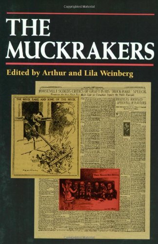 The Muckrakers: Weinberg, Arthur, Weinberg, Lila, Tarbell, Ida M ...