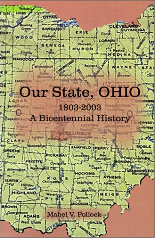 Our State, Ohio: 1803-2003 A Bicentennial History: Pollock, Mabel V ...