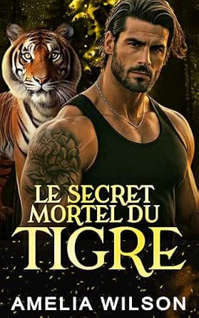 Le Secret Mortel Du Tigre: Romance Paranormale avec Métamorphe Tigre ...