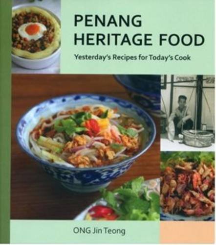 Penang Heritage Food: Yesterday'S Recipes for Today's Cook: Teong, Jin ...