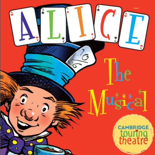 Alice the Musical (Original Cast Recording) de Cambridge Touring ...