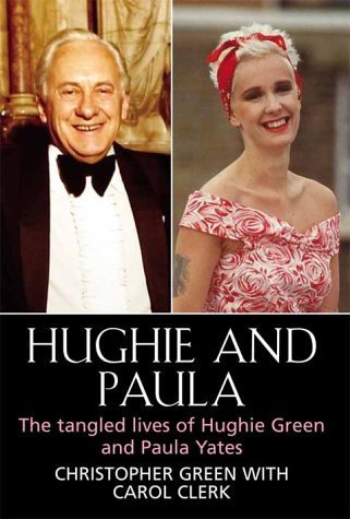 Hughie and Paula: The Tangled Lives of Hughie Green and Paula Yates ...