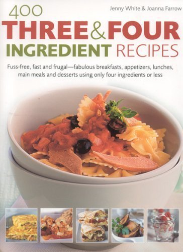 400 Three & Four Ingredient Recipes: Fuss-free, fast and frugal ...