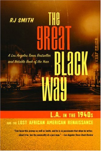 The Great Black Way: L.A. in the 1940s and the Last African American ...