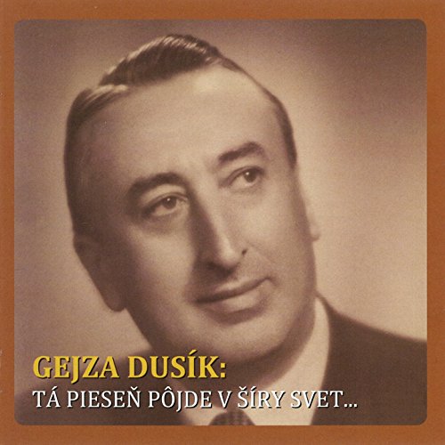 Amazon Music - Gejza DusíkのTá Pieseň Pôjde V Šíri Svet - Amazon.co.jp