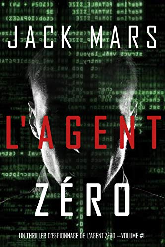 L'Agent Zéro (Un Thriller d’Espionnage de L'Agent Zéro —Volume #1 ...