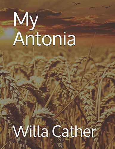 My Antonia: Cather, Willa: 9781980851417: Amazon.com: Books