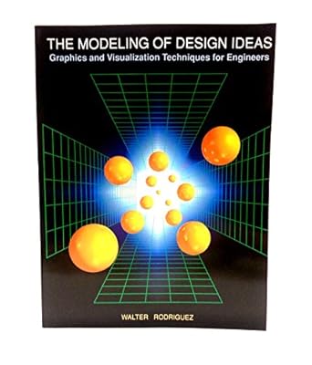 The Modeling of Design Ideas: Graphics and Visualization Techniques for ...