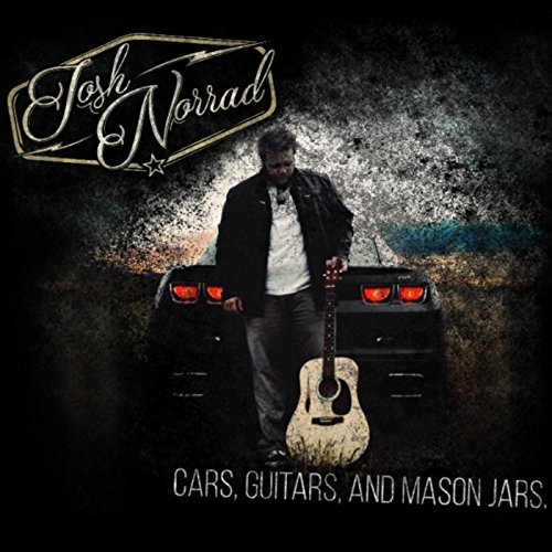 Amazon.com: Cars, Guitars, and Mason Jars : Josh Norrad: Digital Music
