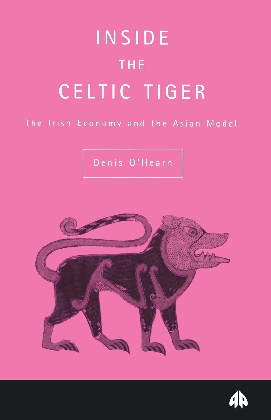INSIDE THE CELTIC TIGER (Contemporary Irish Studies): O'Hearn, Denis ...