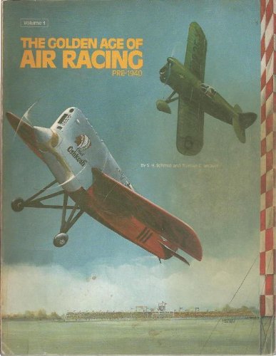 The Golden Age of Air Racing, volume 1: Pre-1940: Schmid, Wes: Amazon ...