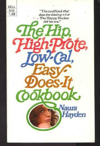 The Hip, High-Prote, Low-Cal, Easy Does It Cookbook: Naura Hayden ...