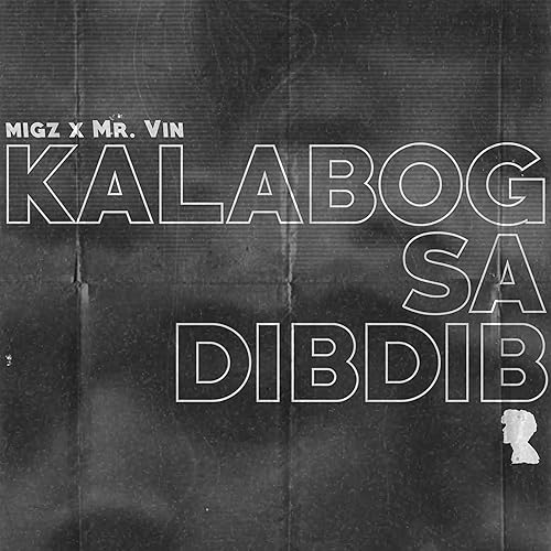 Play Kalabog Sa Dibdib by Migz feat. Mr. Vin on Amazon Music