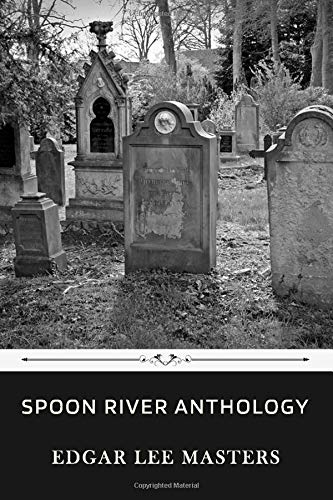Spoon River Anthology by Edgar Lee Masters: Masters, Edgar Lee ...