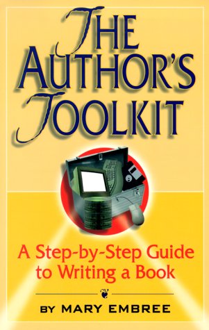 The Author's Toolkit: A Step-By-Step Guide to Writing a Book: Embree ...