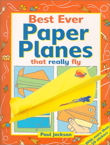 Best Ever Paper Planes That Really Fly: Jackson, Paul: 9781884628443 ...