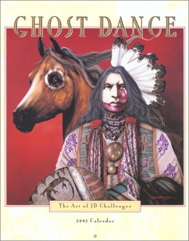 Ghost Dance : The Art of JD Challenger 2002 Calendar: 9781559496254 ...