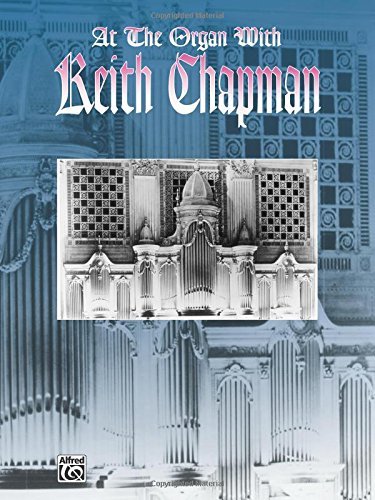 At the Organ with Keith Chapman (H. W. Gray) by Keith Chapman (1996-12 ...