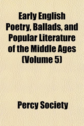 Early English Poetry, Ballads, and Popular Literature of the Middle ...