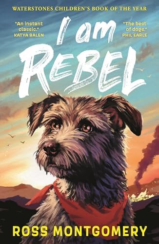 I Am Rebel: The award-winning must-read animal adventure, perfect to ...