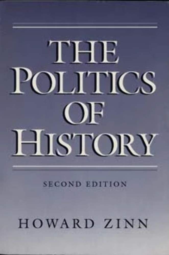 The Politics of History: Zinn, Howard: 9780252061226: Amazon.com: Books