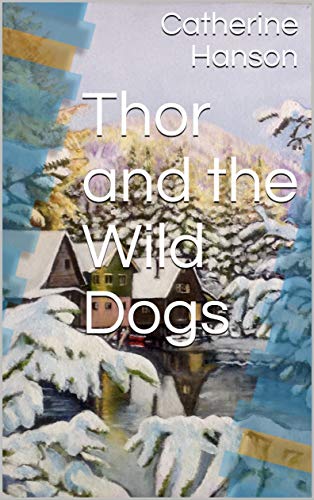 Amazon.com: Thor and the Wild Dogs eBook: Hanson, Catherine: Kindle Store