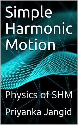 Simple Harmonic Motion: Physics of SHM (Learn Physics Book 18) eBook ...