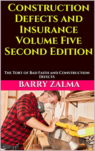 Second Edition of Volume Five of “Construction Defects and Insurance ...