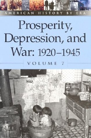 Prosperity, Depression & War: 1920-1945: Vol 7 (American history by era ...