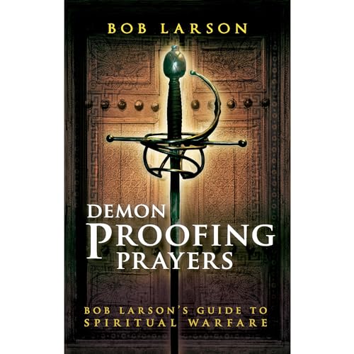 Amazon.com: Demon Proofing Prayers: Bob Larson's Guide to Winning ...